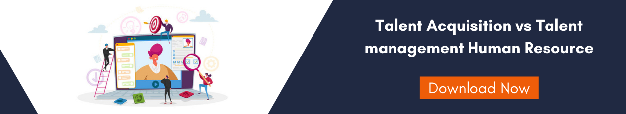 Meaning of Talent Acquisition along with Process & Strategies